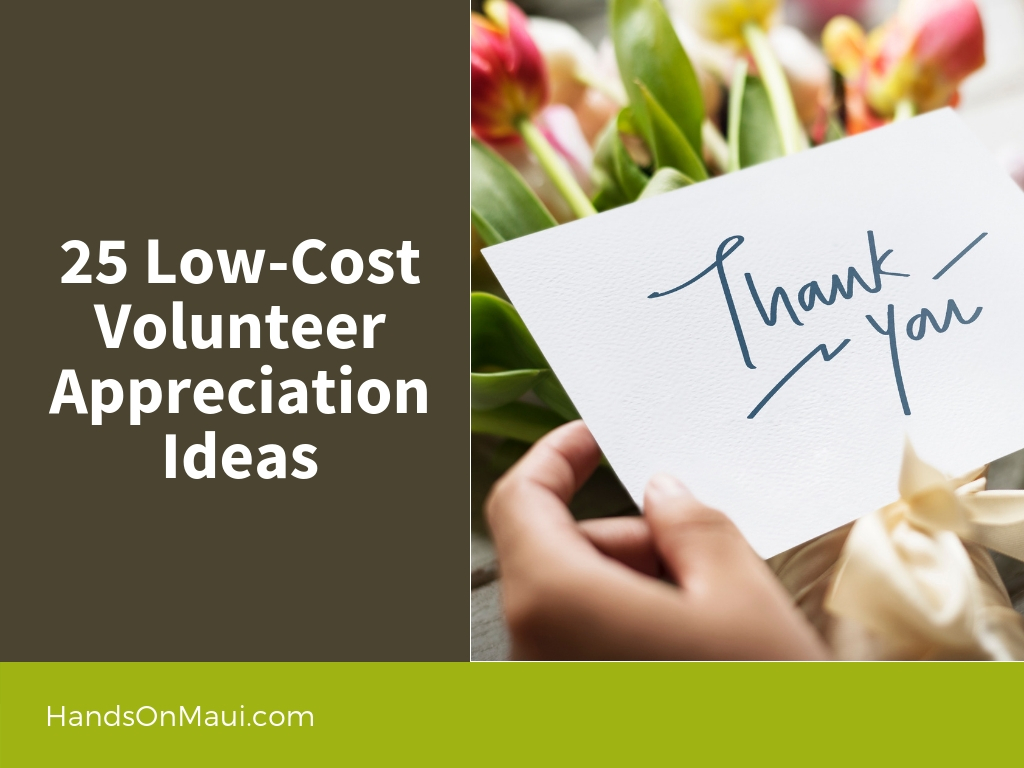 25 Low-Cost Volunteer Appreciation Ideas – HandsOn Maui
