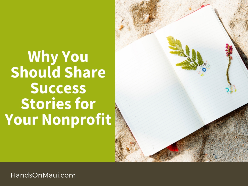 Why You Should Share Success Stories for Your Nonprofit – HandsOn Maui