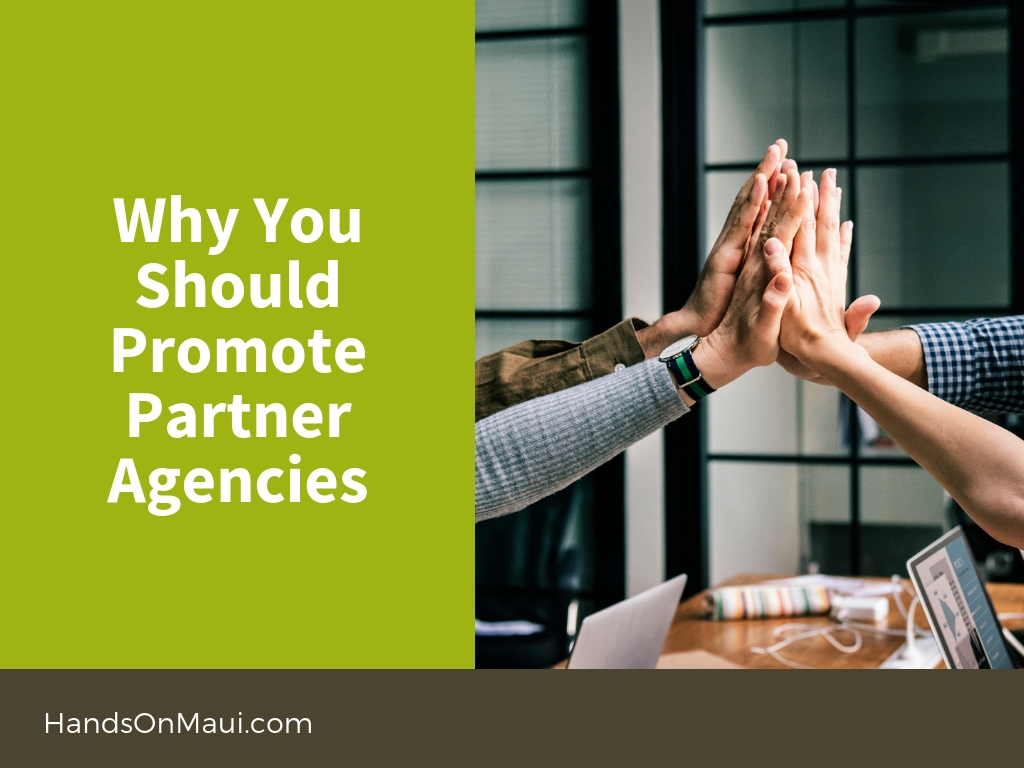 Why You Should Promote Partner Agencies – HandsOn Maui