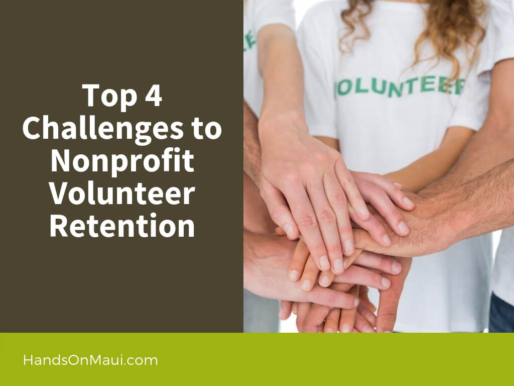 Top 4 Challenges to Nonprofit Volunteer Retention – HandsOn Maui